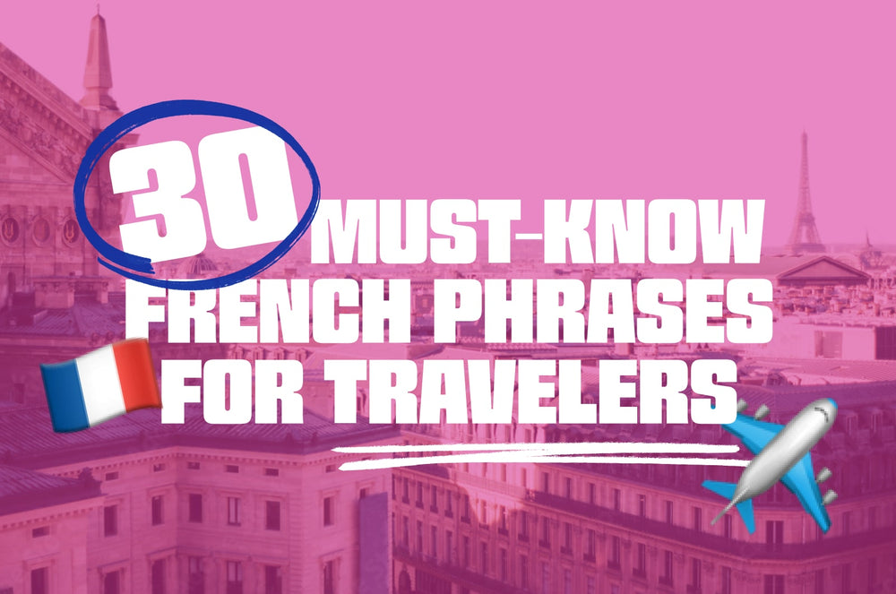 30 Must-Know French phrases For Travelers